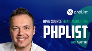 Episode 23: pHpList – Open Source Email Marketing with Sam Tuke | Open ...